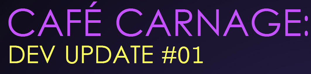 Café Carnage: Dev Update #1 | Sinister Resistance